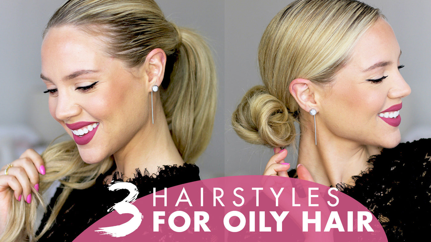 Hairstyles For Greasy, Oily Hair: 3 Styles That Hide Oily Roots